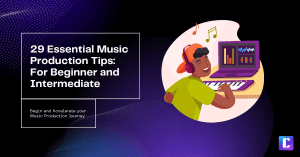 31 Essential Music Production Tips: For Beginner and Intermediate ...